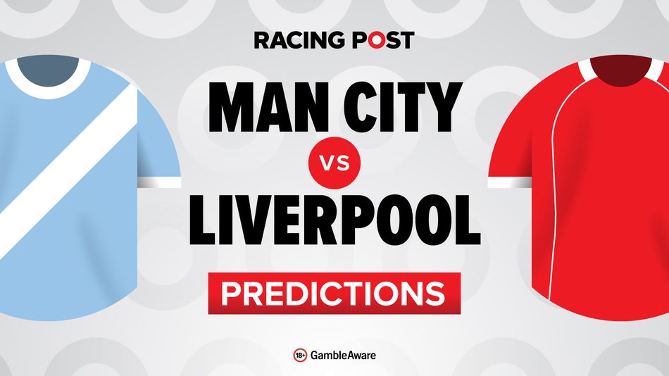Manchester City vs Liverpool predictions, team news, betting tips and ...
