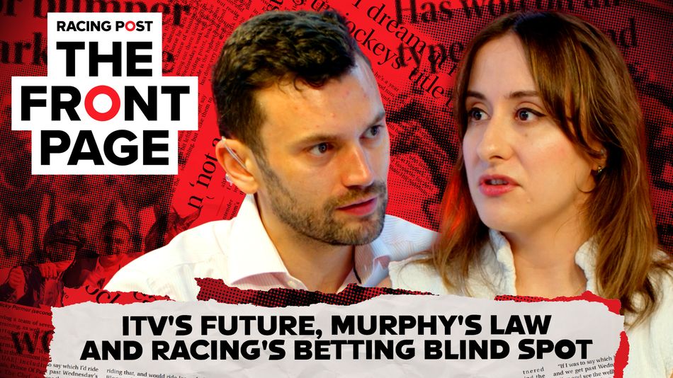 The Front Page: ITV's future, Murphy's law and racing's betting blind ...