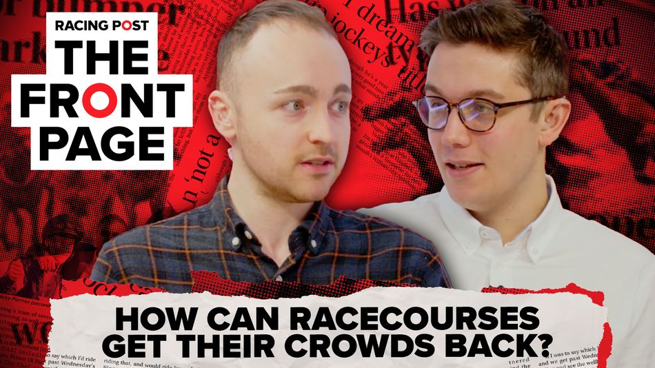 The Front Page: How can racecourses get their crowds back? | Racing Post