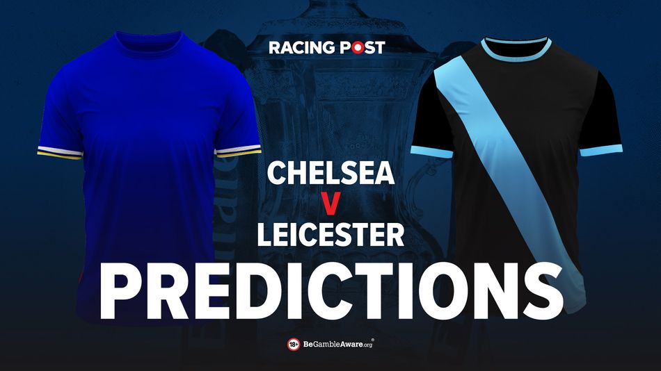 Chelsea v Leicester predictions, odds and betting tips | Racing Post