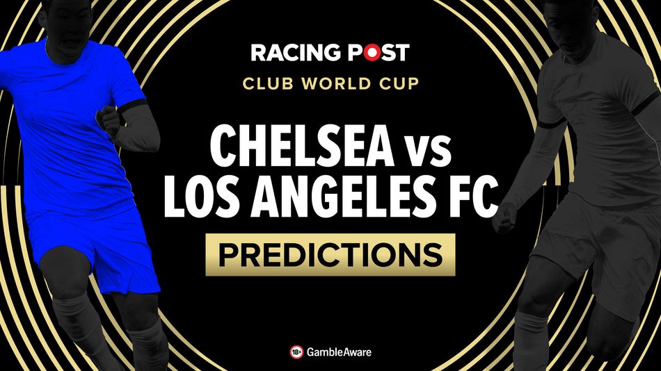 Chelsea vs Los Angeles FC predictions, betting tips and odds | Racing Post