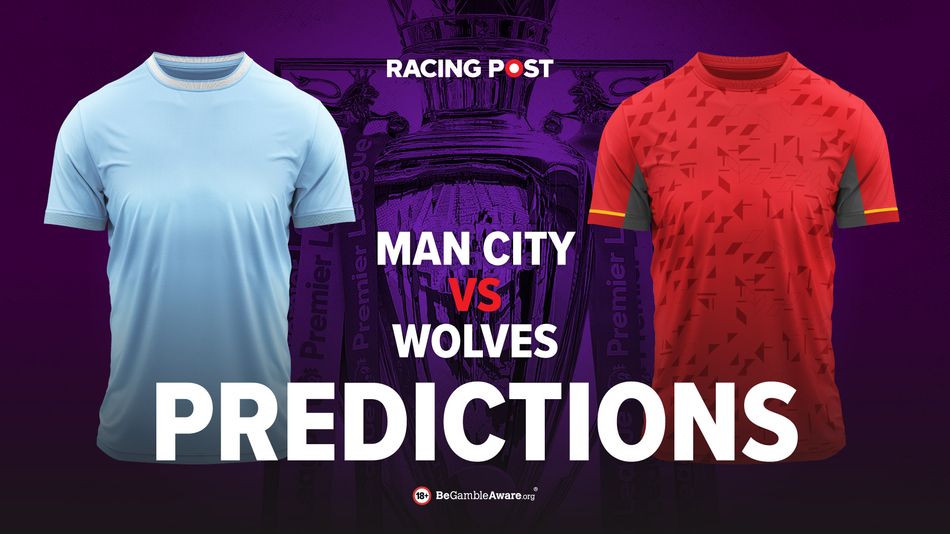 Man City vs Wolves prediction, betting tips and odds | Racing Post