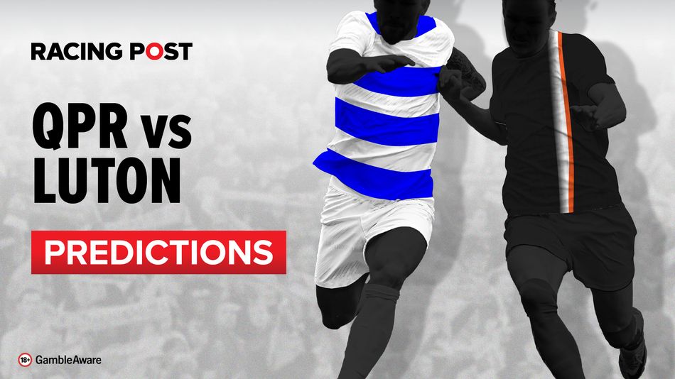 QPR vs Luton prediction, betting tips and odds | Racing Post