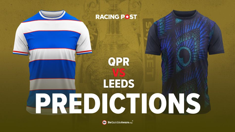 QPR vs Leeds prediction, betting tips and odds | Racing Post