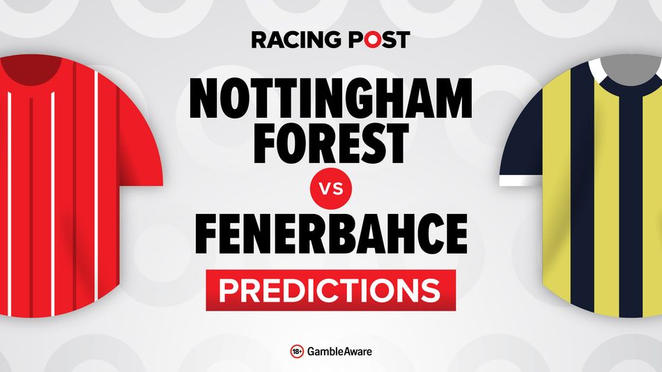 Nottingham Forest vs Fenerbahce predictions, team news, betting tips ...