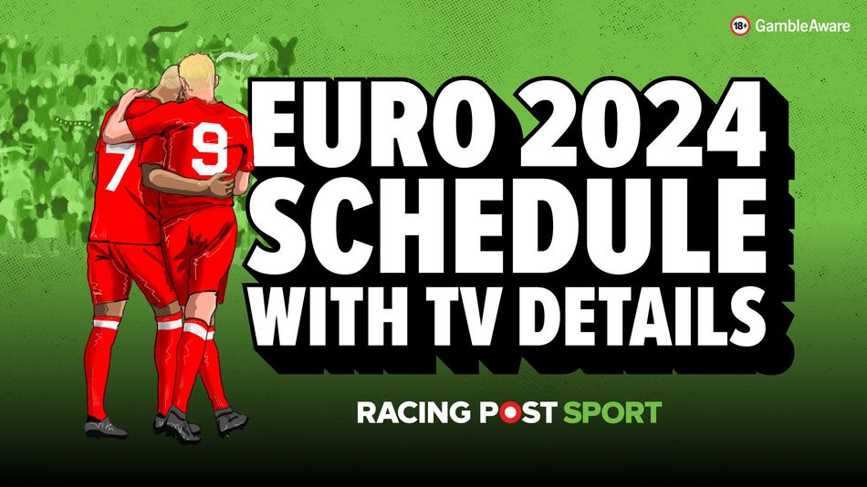 Euro 2024 Schedule, Fixtures & TV Guide + Grab £210 in Free Bets ...