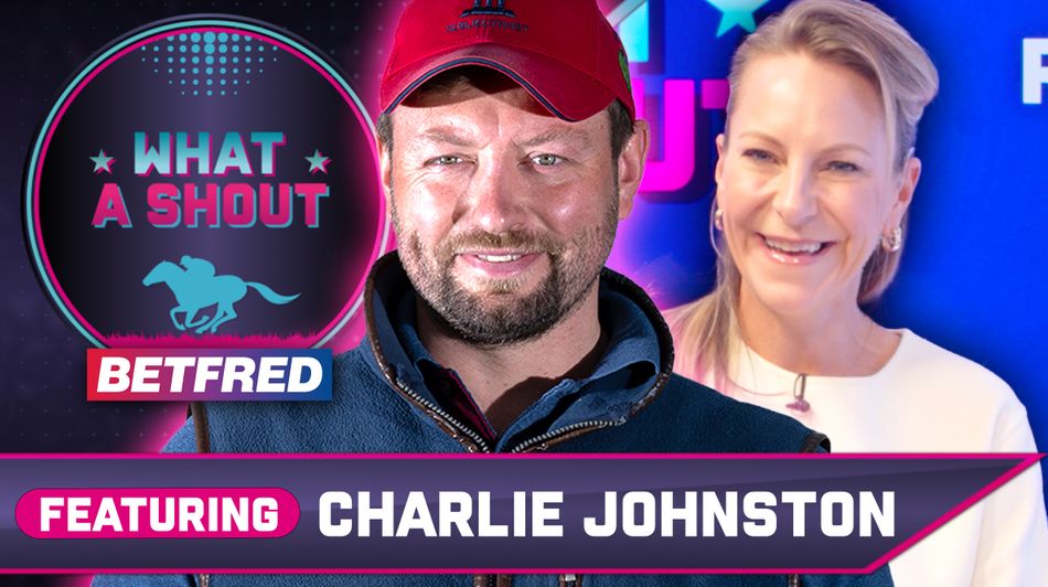 Watch: | top trainer Charlie Johnston joins What A Shout to preview ...