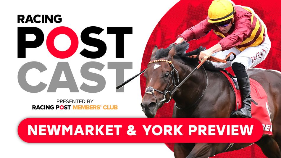 Racing Postcast: Newmarket and York tipping and preview show with David ...