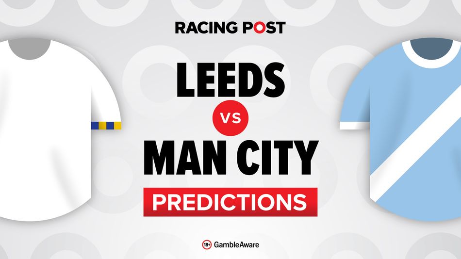 Leeds vs Manchester City predictions, team news, betting tips, odds and ...